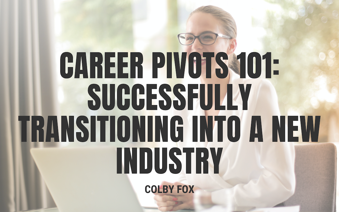 Career Pivots 101: Successfully Transitioning into a New Industry ...